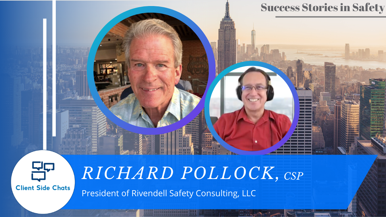 Success Stories in Safety - Richard Pollock, CSP || Client Side Chats ...